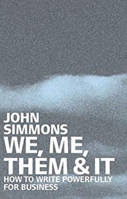 We, Me, Them and It : How to Write Powerfully for Business John S ...
