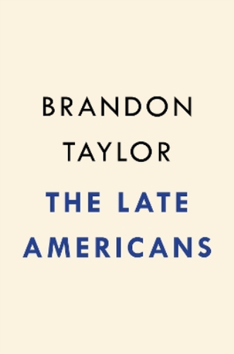 Brandon Taylor The Late Americans (Relié) 9780593332337 | eBay