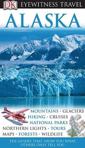 Alaska (Eyewitness Travel Guides) - Library Binding By Hicks, Nigel ...