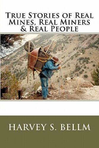 True Stories of Real Mines, Real Miners Real People - Paperback - GOOD 9781453629468| eBay