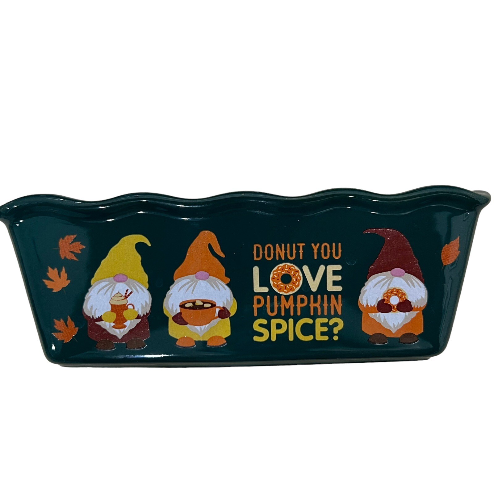 6” Nantucket Ceramic Loaf Pan Donut You Love Pumpkin Spice? Gnomes ...