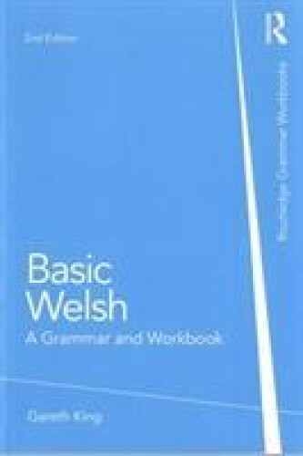 Basic Welsh: A Grammar and Workbook (Routledge Grammar Workbooks ...