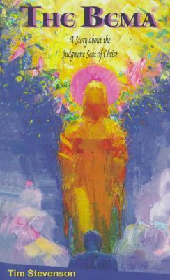 The Bema: A Story about the Judgment Seat of Christ by Stevenson, Tim ...