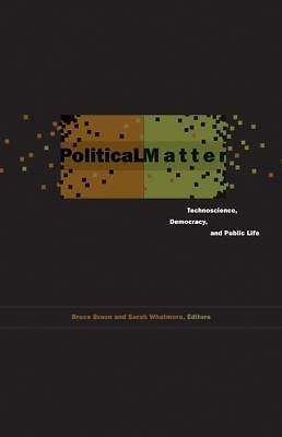 Political Matter : Technoscience, Democracy, and Public Life by ...
