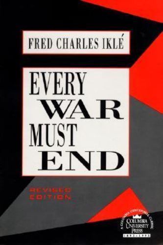 Every War Must End by Fred C. Ikle (1991, Trade Paperback) for sale ...
