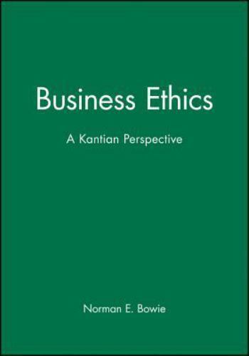 Business Ethics : A Kantian Perspective by Norman E. Bowie (1999, Trade ...