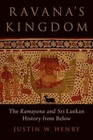 Ravana's Kingdom: The Ramayana and Sri Lankan History from Below by ...