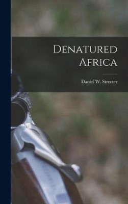 Daniel W (Daniel Willard) Street Denatured Afric (Gebundene Ausgabe ...