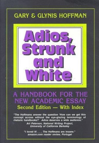 Adios, Strunk and White : A Handbook for the New Academic Essay by Gary ...