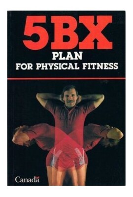 The 5Bx Plan For Physical Fitness For Men (... by Royal Canadian Air F ...