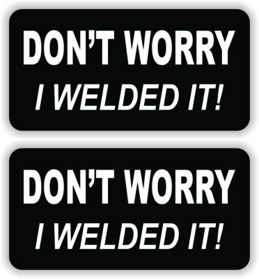 Funny Dont Worry I Welded It Hard Hat Sticker Decal | eBay