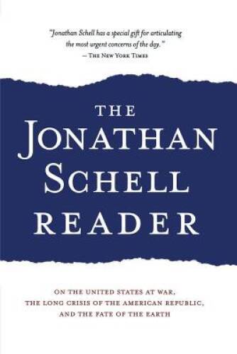 The Jonathan Schell Reader: On the United States at War, the Long ...