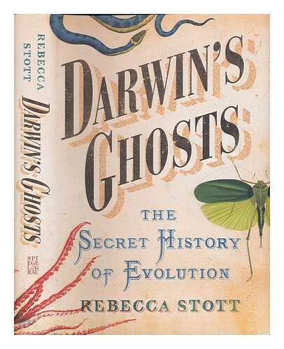 STOTT, REBECCA Darwin's ghosts : the secret history of evolution ...