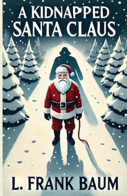 A Kidnapped Santa Claus(Illustrated) by L. Frank Baum Paperback Book ...