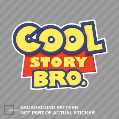 Cool Story Bro Sticker Decal Vinyl | eBay