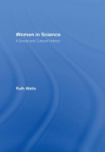 Women in Science : A Social and Cultural History by Ruth Watts (2007 ...