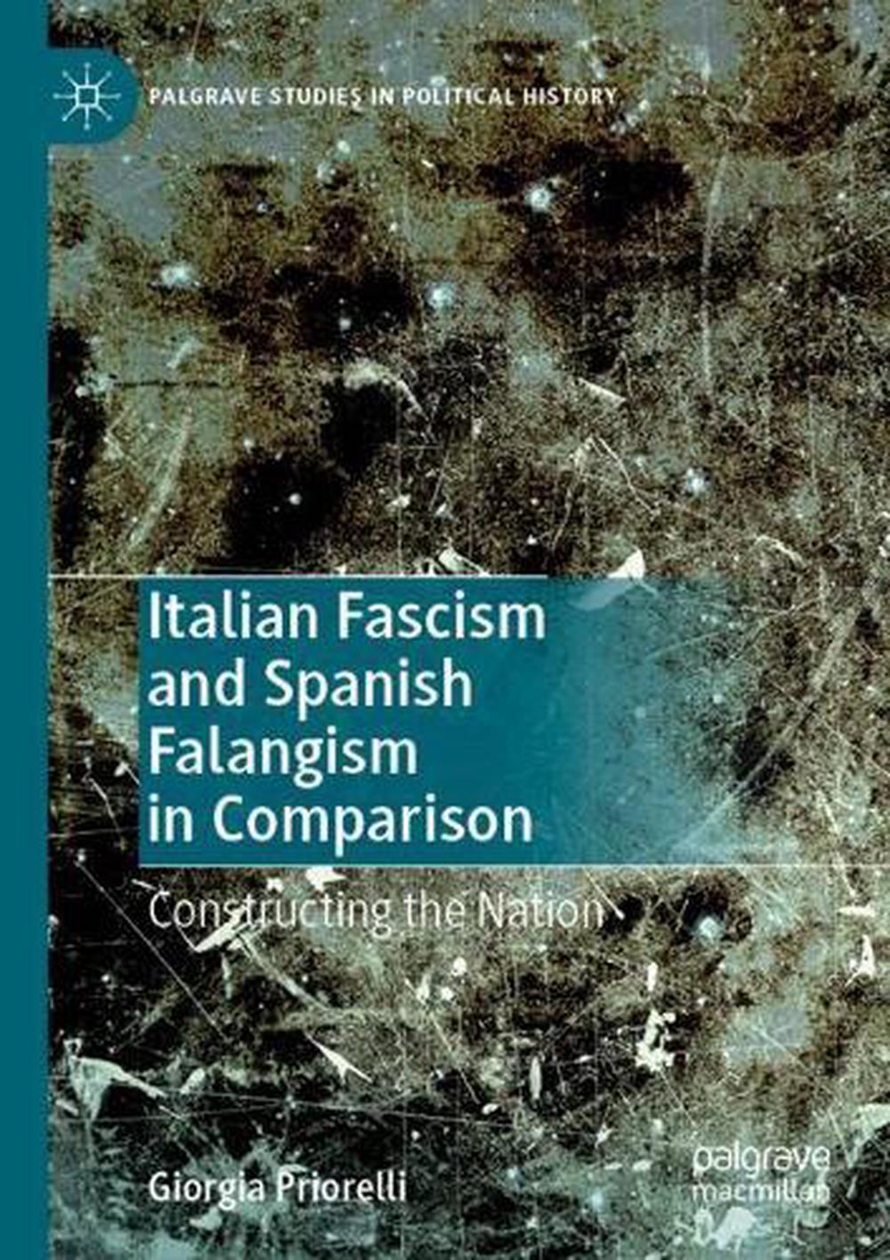 Italian Fascism and Spanish Falangism in Comparison: Constructing the ...