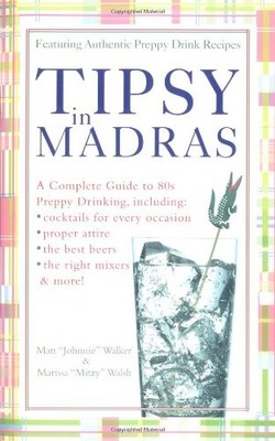Tipsy in Madras: A complete guide to 80s preppy drinking 9780399529856 ...