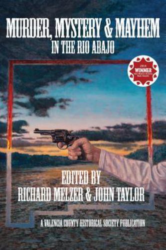 Murder, Mystery and Mayhem in the Rio Abajo by Taylor John and Richard ...