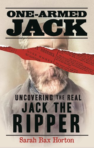 NEW BOOK One-Armed Jack - Uncovering the Real Jack the Ripper by Sarah ...
