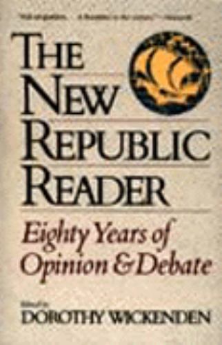 The New Republic Reader: Eighty Years of Opinion and Debate ...