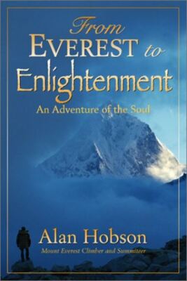 From Everest to Enlightenment: An Adventure of the Soul [Paperback ...
