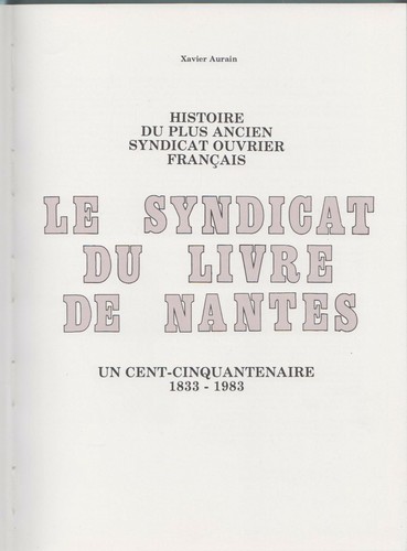 AURAIN Xavier / LE SYNDICAT DU LIVRE A NANTES - cent-cinquantenaire ...
