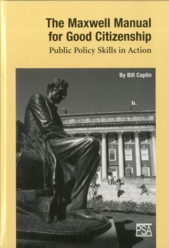 Maxwell Manual for Good Citizenship : Public Policy Skill in Action by ...