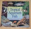 Practical Guide to Tropical Aquarium Fish by Richard Crow and David ...