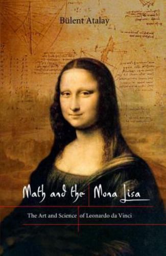 Math and the Mona Lisa: The Art and Science of Leonardo Da Vinci ...