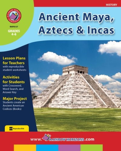 ANCIENT MAYA, AZTECS & INCAS (HISTORY: GRADES 4-6) By Marci Haines ...