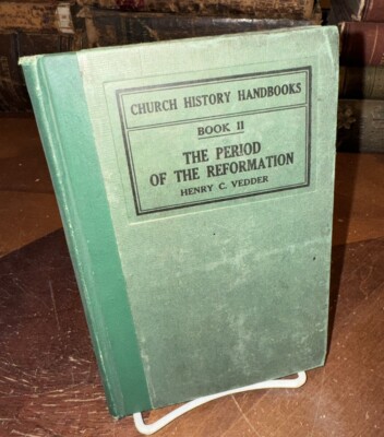 Church History Handbooks, Book II: The Period Of The Reformation Vedder ...