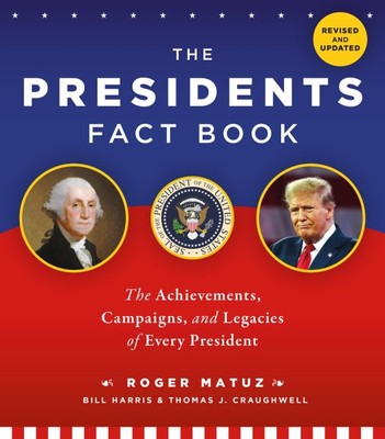Presidents Fact Book : The Achievements, Campaigns, and Legacies of ...