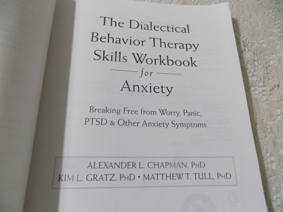 The Dialectical Behavior Therapy Skills Workbook for Anxiety: Breaking ...