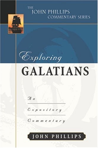 Exploring Galatians (John Phillips Commentary Series) (The John ...