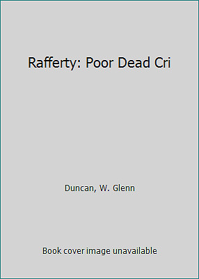 Rafferty: Poor Dead Cri by Duncan, W. Glenn | eBay