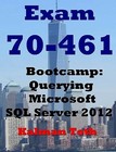 Exam 70-461 Bootcamp: Querying Microsoft SQL Server 2012 by Toth, Kalman | eBay