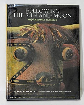FOLLOWING THE SUN AND MOON: HOPI KACHINA TRADITION By Alph Secakuku ...