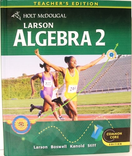 LARSON ALGEBRA 2, COMMON CORE EDITION, TEACHER'S EDITION By Holt ...