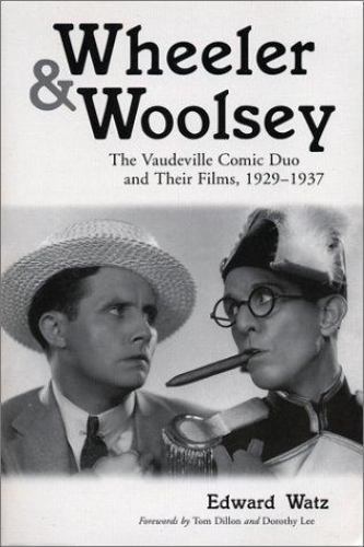 Wheeler and Woolsey : The Vaudeville Comic Duo and Their Films, 1929 ...