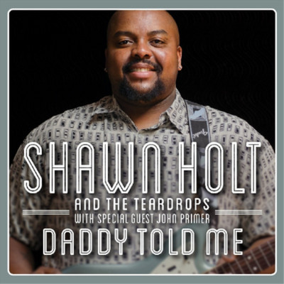 Shawn Holt & The Teardrops Daddy Told Me (CD) Album 19148515628| eBay