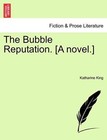The Bubble Reputation. [A novel.], King New 9781240885084 Fast Free ...