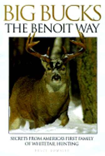 Big Bucks the Benoit Way: Secrets from America's First Family of ...