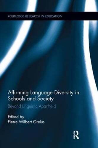 Affirming Language Diversity in Schools and Society: Beyond Linguistic ...