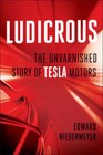 Ludicrous: The Unvarnished Story of Tesla Motors by Edward Niedermeyer ...