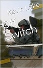 Off Switch - Paperback By Kevin E Lake - GOOD 9780692486566 | eBay