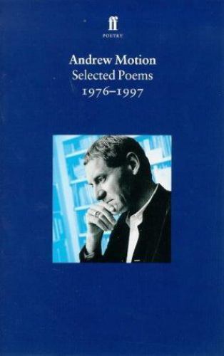 Andrew Motion Selected Poems, 1976-1997 by Motion, Andrew 9780571195046 ...