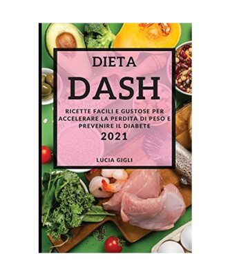 DIETA DASH (DASH DIET COOKBOOK ITALIAN EDITION): RICETTE FACILI E ...