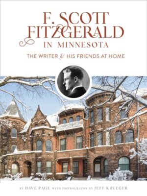 F. Scott Fitzgerald in Minnesota : The Writer & His Friends at Home ...