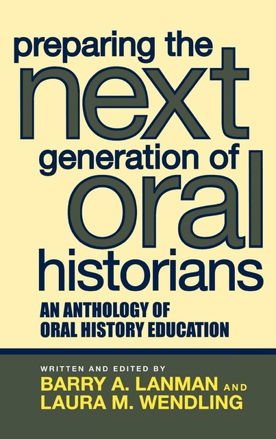 Preparing The Next Generation of Oral Historians von Barry A. Lanman ...